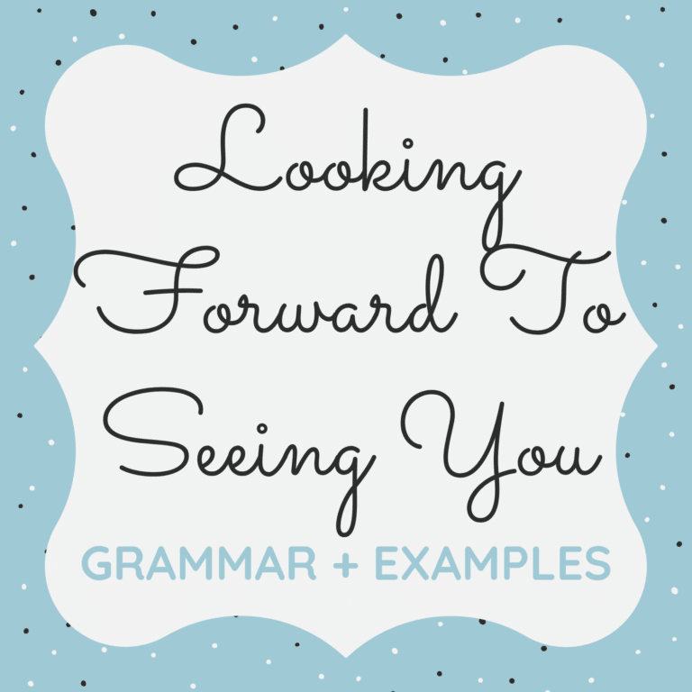 Looking Forward To Seeing You: Grammar + Examples - Grammar Blend Looking Forward To Seeing You: Grammar + Examples - Grammar Blend